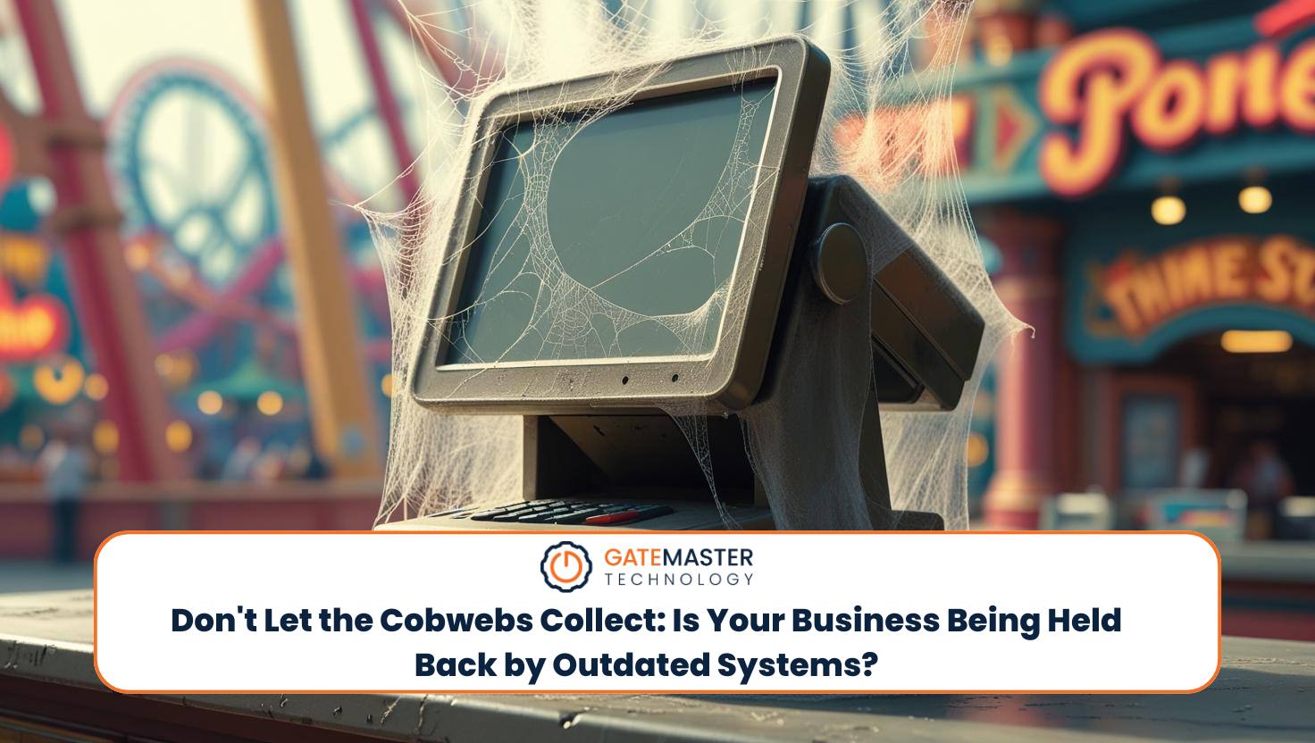 Don't Let The Cobwebs Collect: Is Your Business Being Held Back By ...